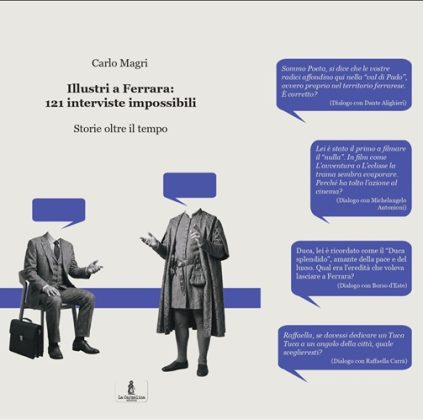"Illustri a Ferrara": nel libro di Carlo Magri 121 interviste impossibili